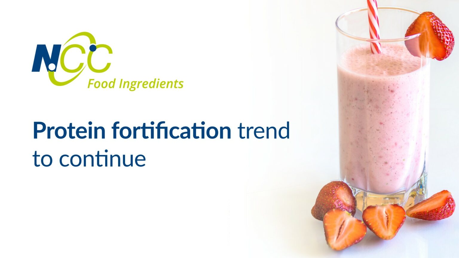 Protein fortification trend to continue - NCC Food Ingredients